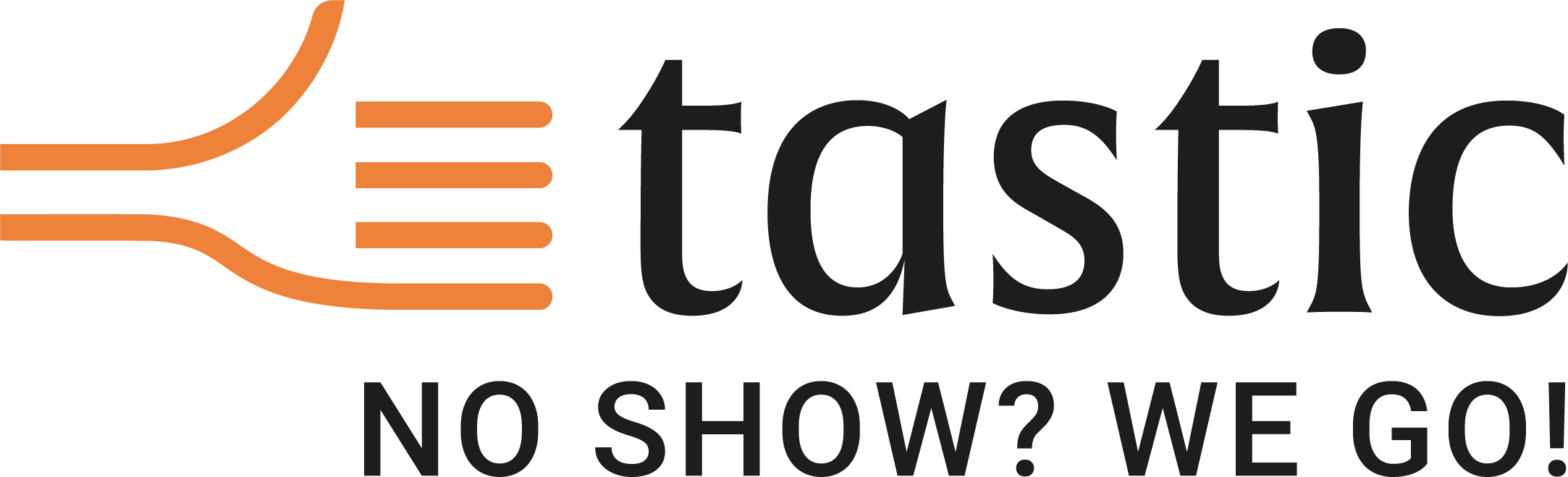 TASTIC | No show? We go!